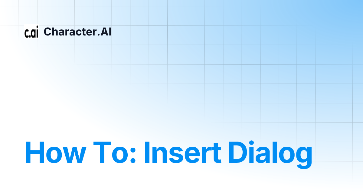 How To: Insert Dialog | Character.AI